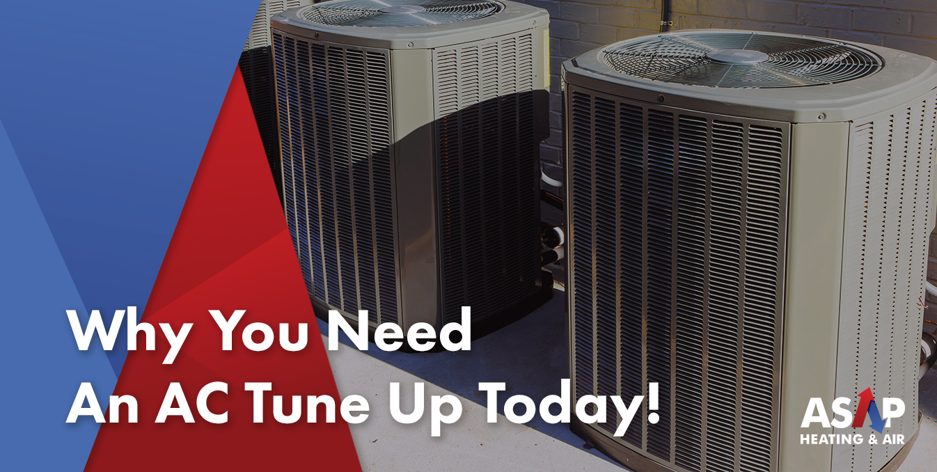 Why You Need an AC Tune-Up Today - ASAP Heating & Air